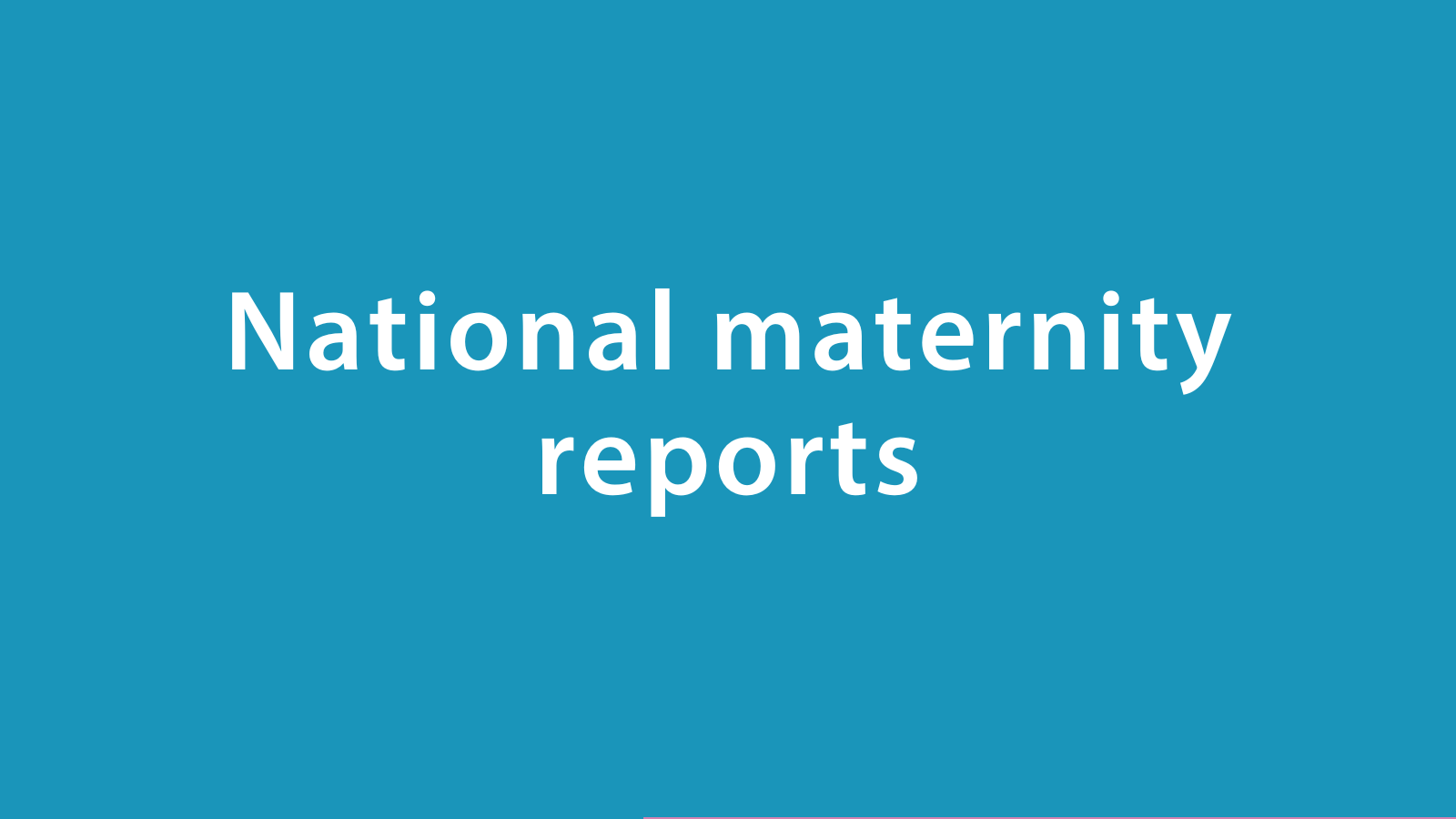 National maternity reports | Sands